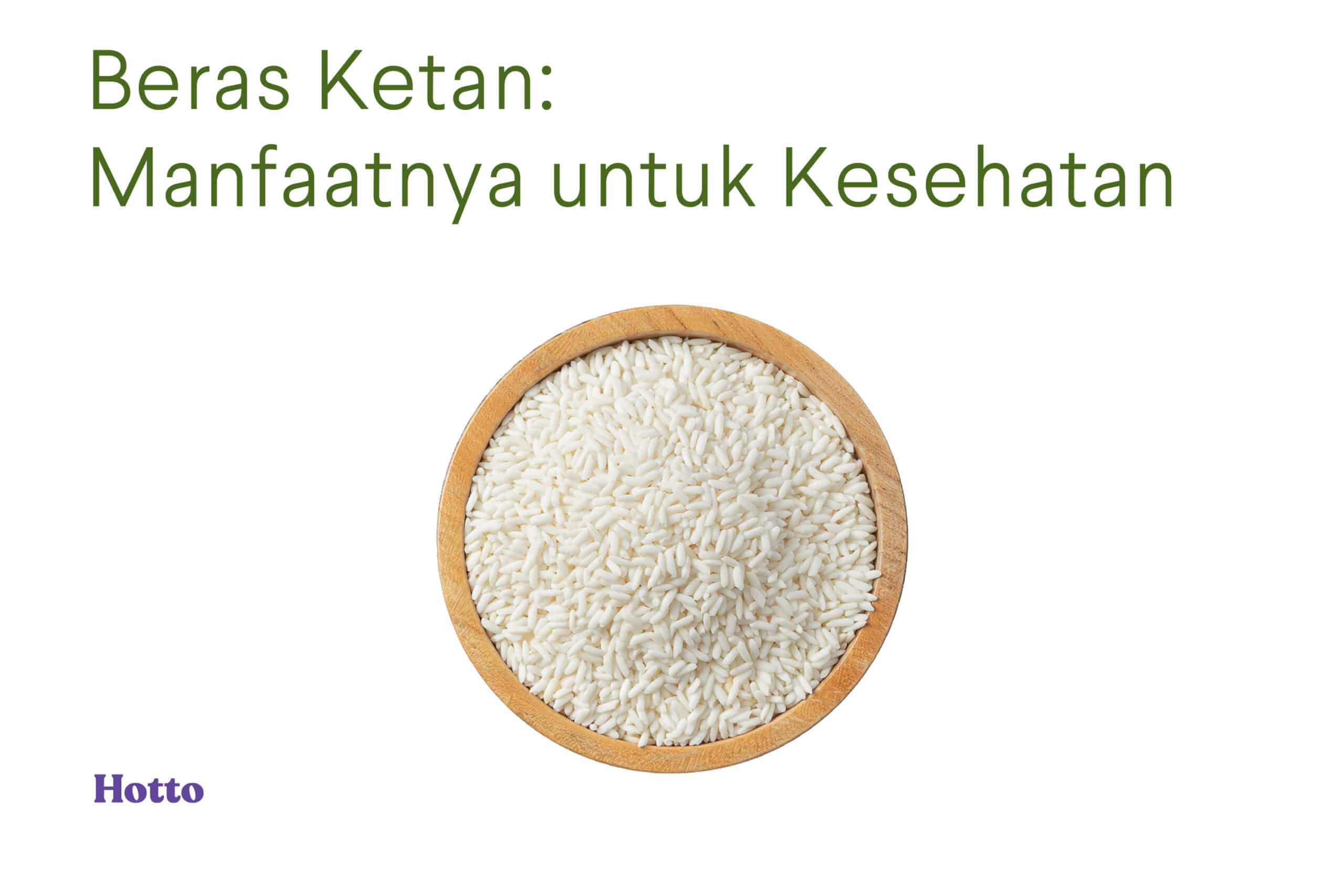 Beras Ketan: Pengertian, Kandungan, Jenis Dan Manfaatnya