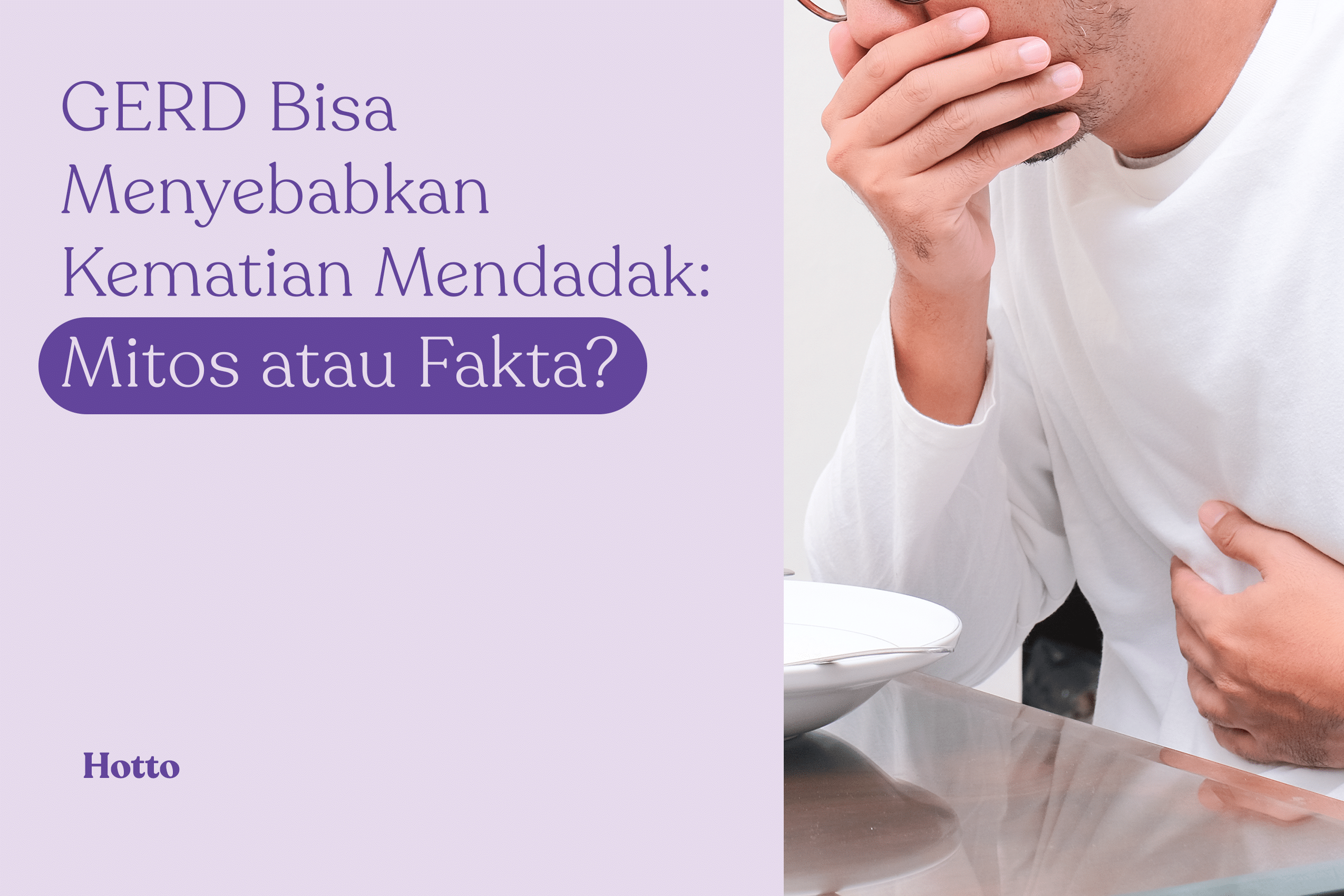 Mitos Atau Fakta? GERD Bisa Menyebabkan Kematian Mendadak