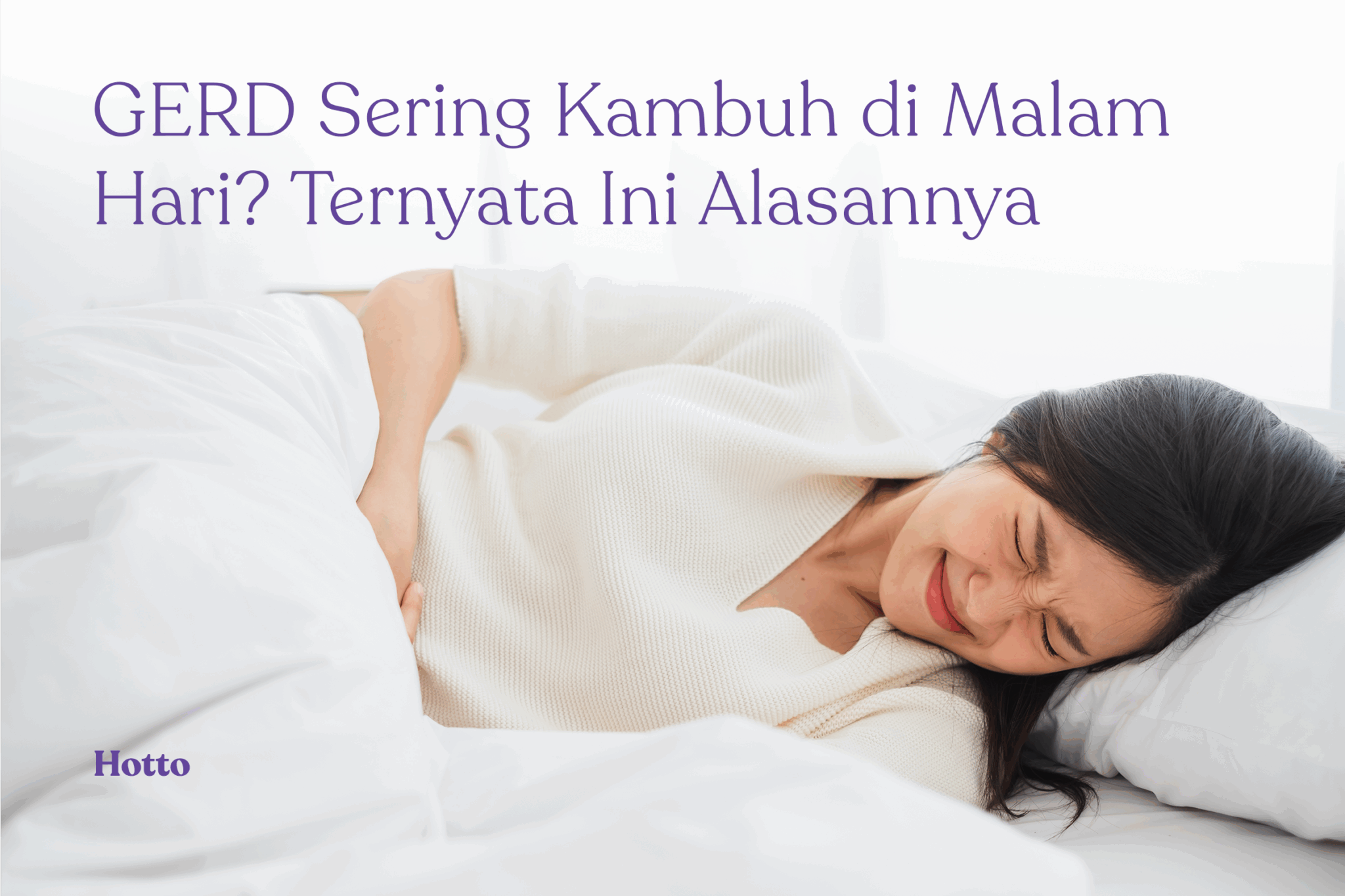 GERD Sering Kambuh Di Malam Hari? Cara Mencegahnya