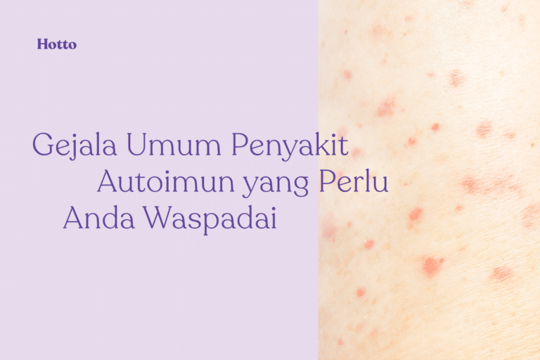 Jenis Penyakit Autoimun Yang Perlu Anda Waspadai