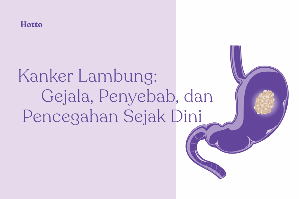 Kanker Lambung: Pengertian, Gejala Dan Pencegahannya