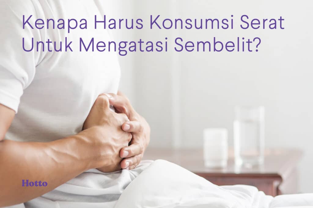 Cara Mengatasi Sembelit Dengan Serat Dan Tipsnya