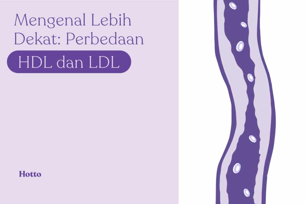 Perbedaan HDL Dan LDL: Cara Menjaga Kolesterol Normal