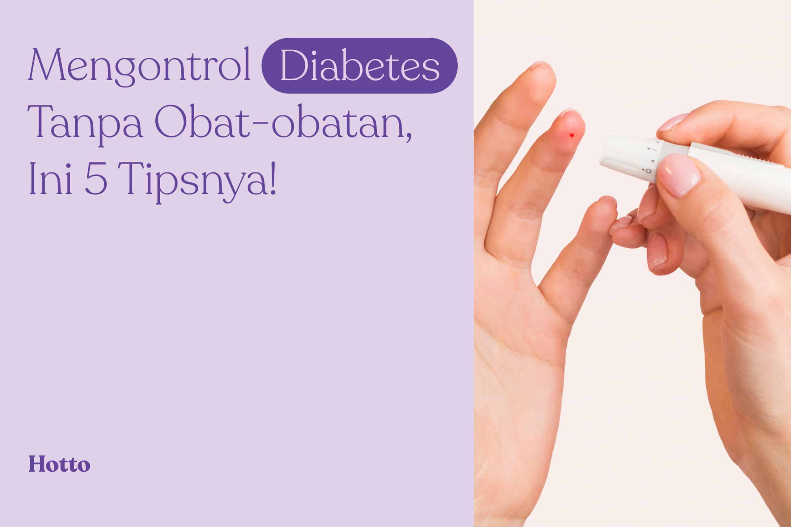 5 Tips Mengontrol Diabetes Tanpa Obat-obatan