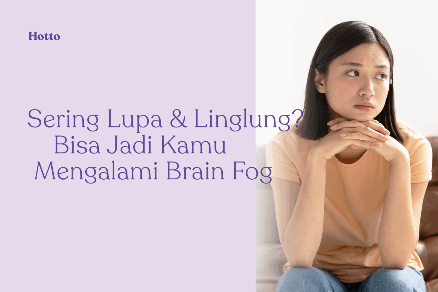 Brain Fog: Pengertian, Penyebab Dan Cara Mengatasinya