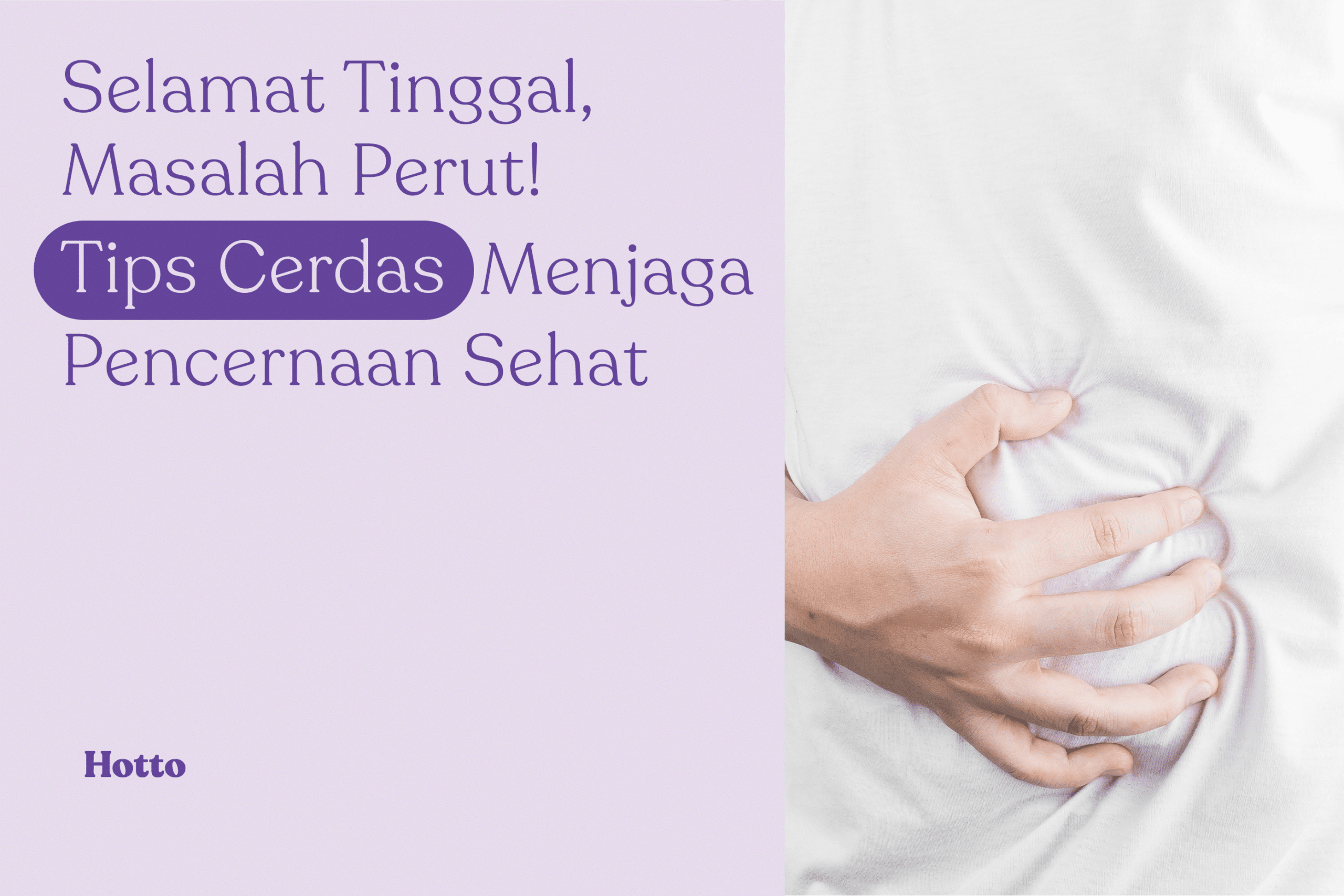 Selamat Tinggal, Masalah Perut! Tips Menjaga Pencernaan Sehat
