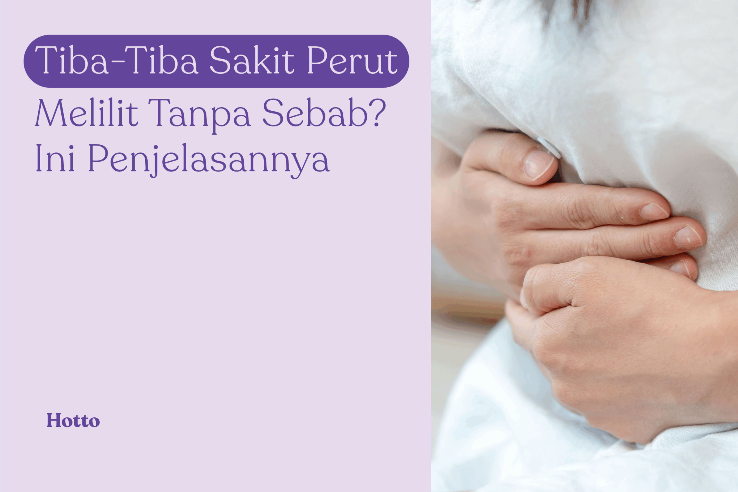 Sakit Perut Melilit Tanpa Sebab? Penyebab Dan Cara Mengatasi
