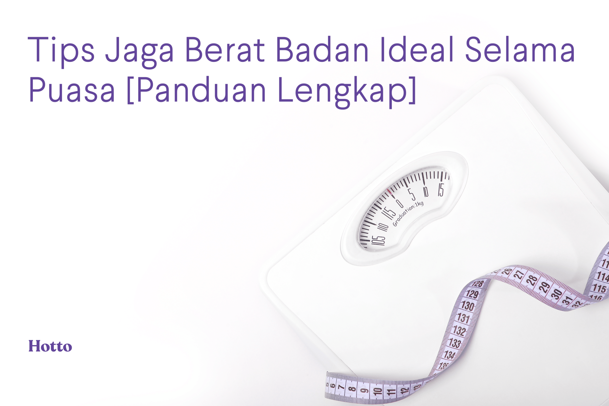 Tips Jaga Berat Badan Ideal Selama Puasa